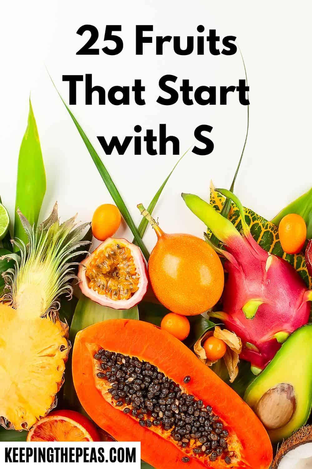25 Fruits that Start with S - Keeping the Peas