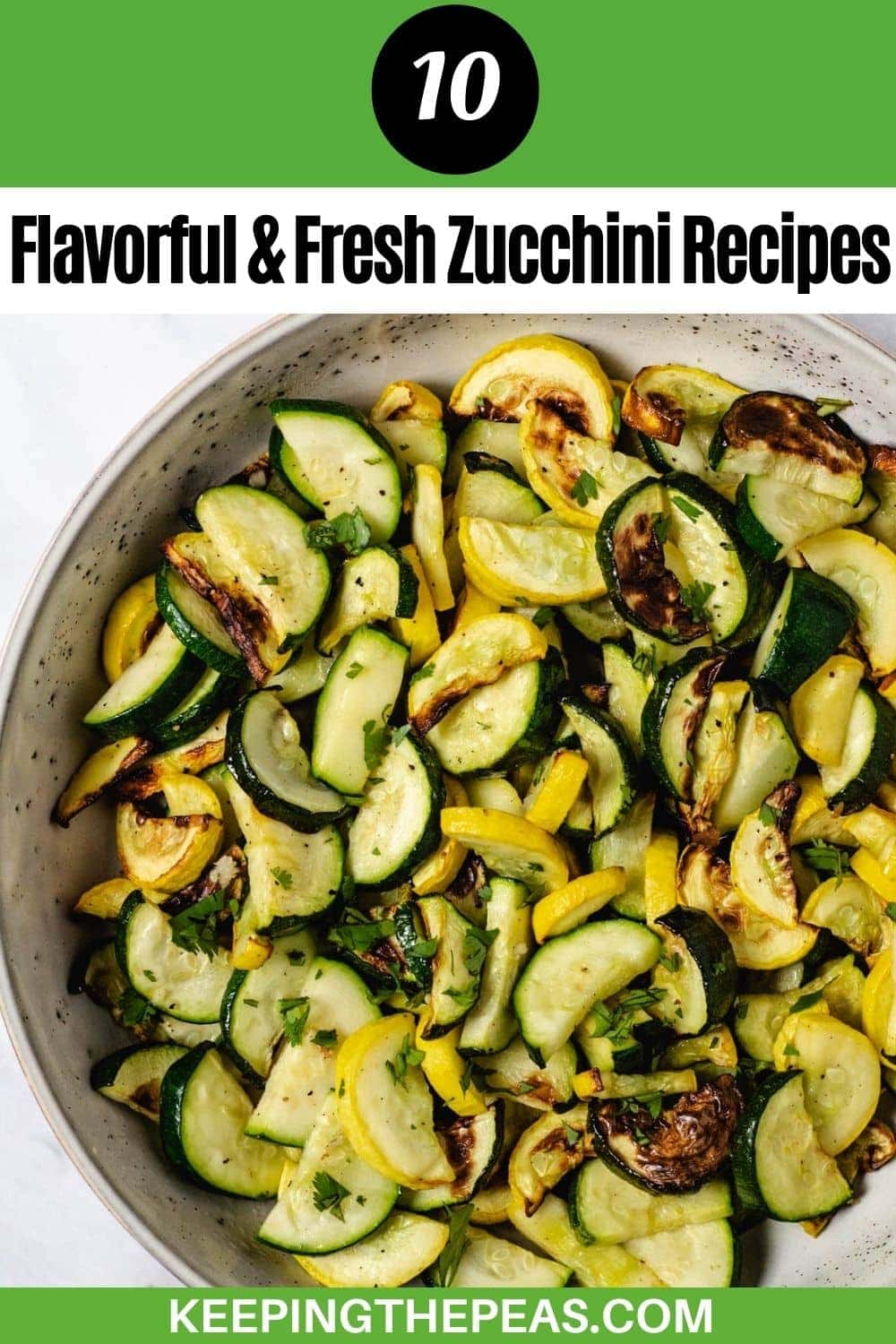 10 Flavorful & Fresh Zucchini Recipes to Enjoy NOW - Keeping the Peas