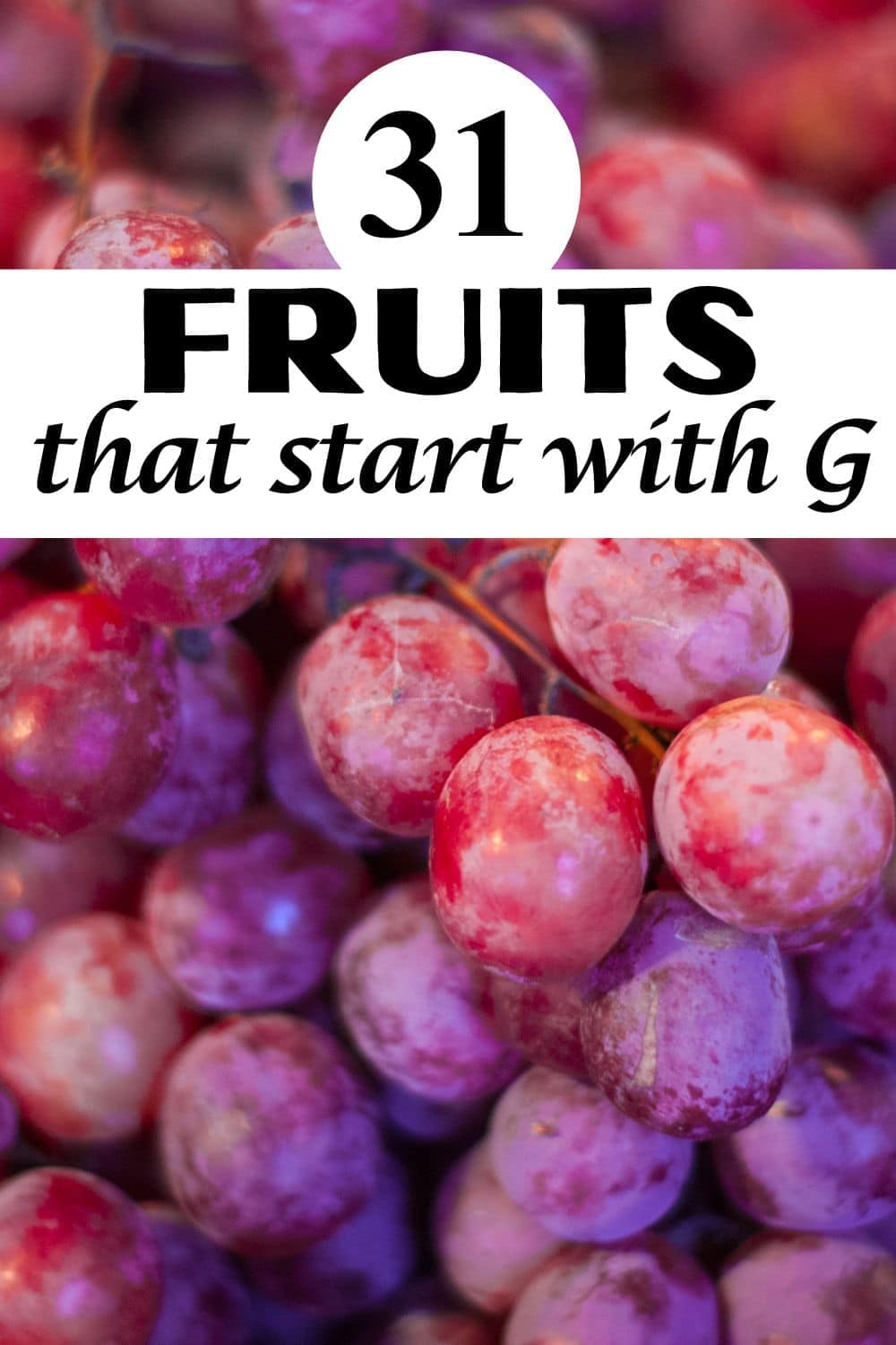 31 Fruits that Start With G - Keeping the Peas