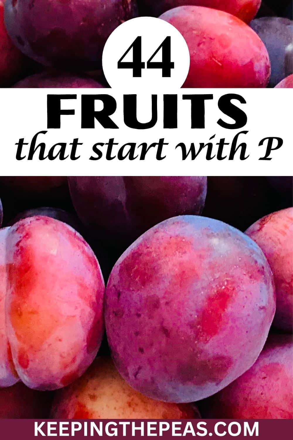 44 Fruits That Start With P - Keeping the Peas