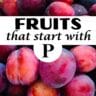 44 Fruits That Start With P - Keeping the Peas